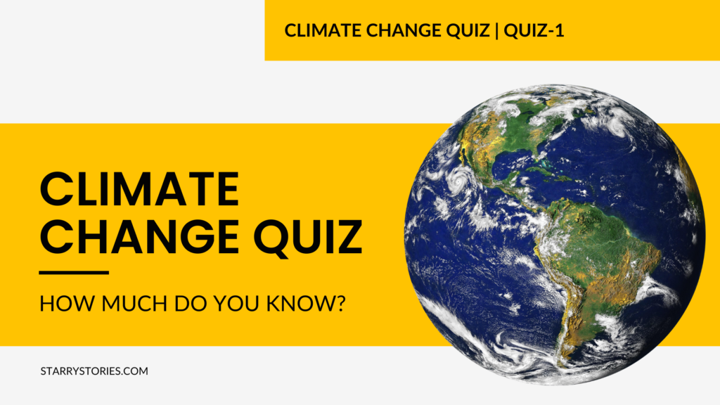 Climate Change Quiz: How Much Do You Know? - Starry Stories