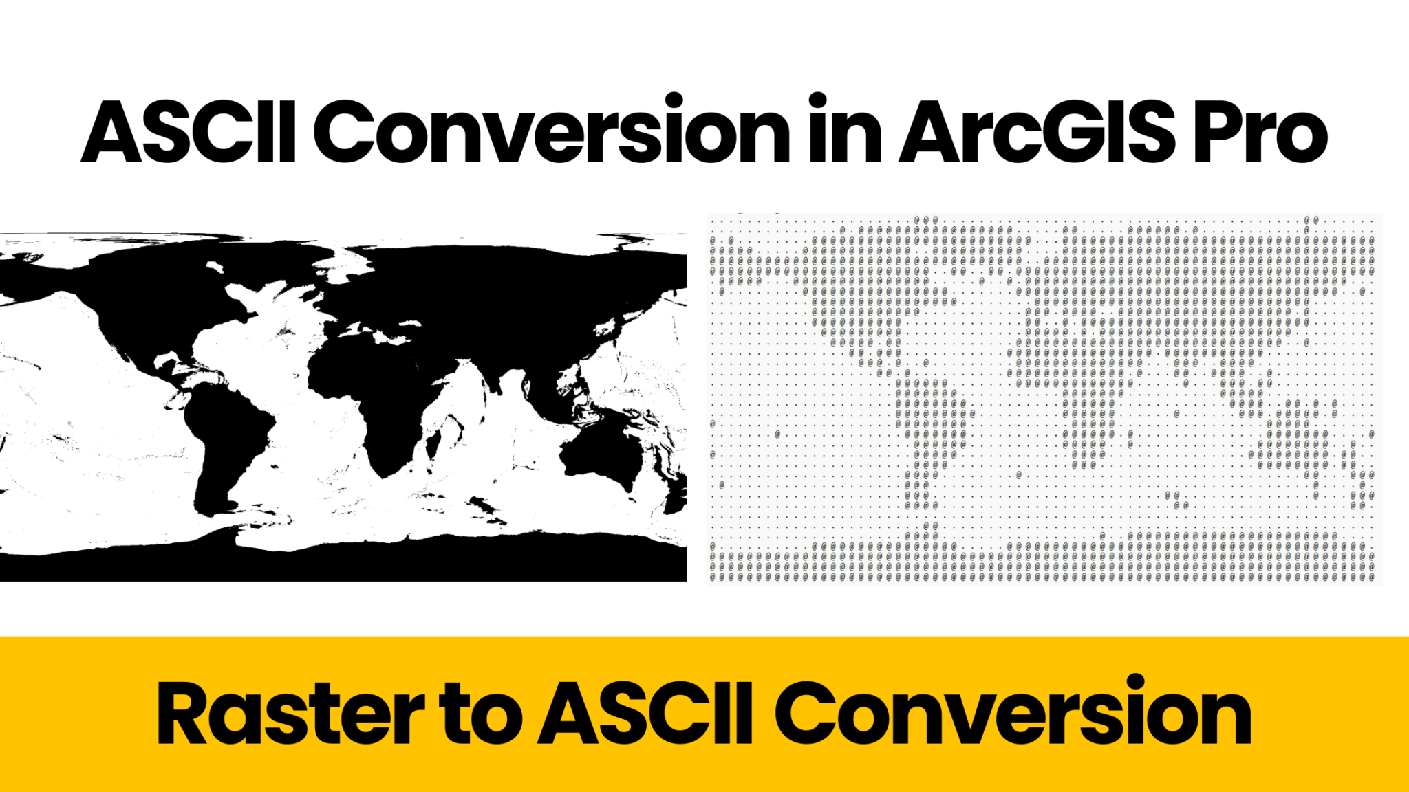 How to Convert Raster to ASCII in ArcGIS Pro | ASCII World Map